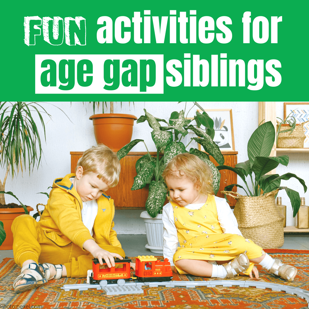 Fun Activities For Age Gap Siblings! - Imaginary Pages